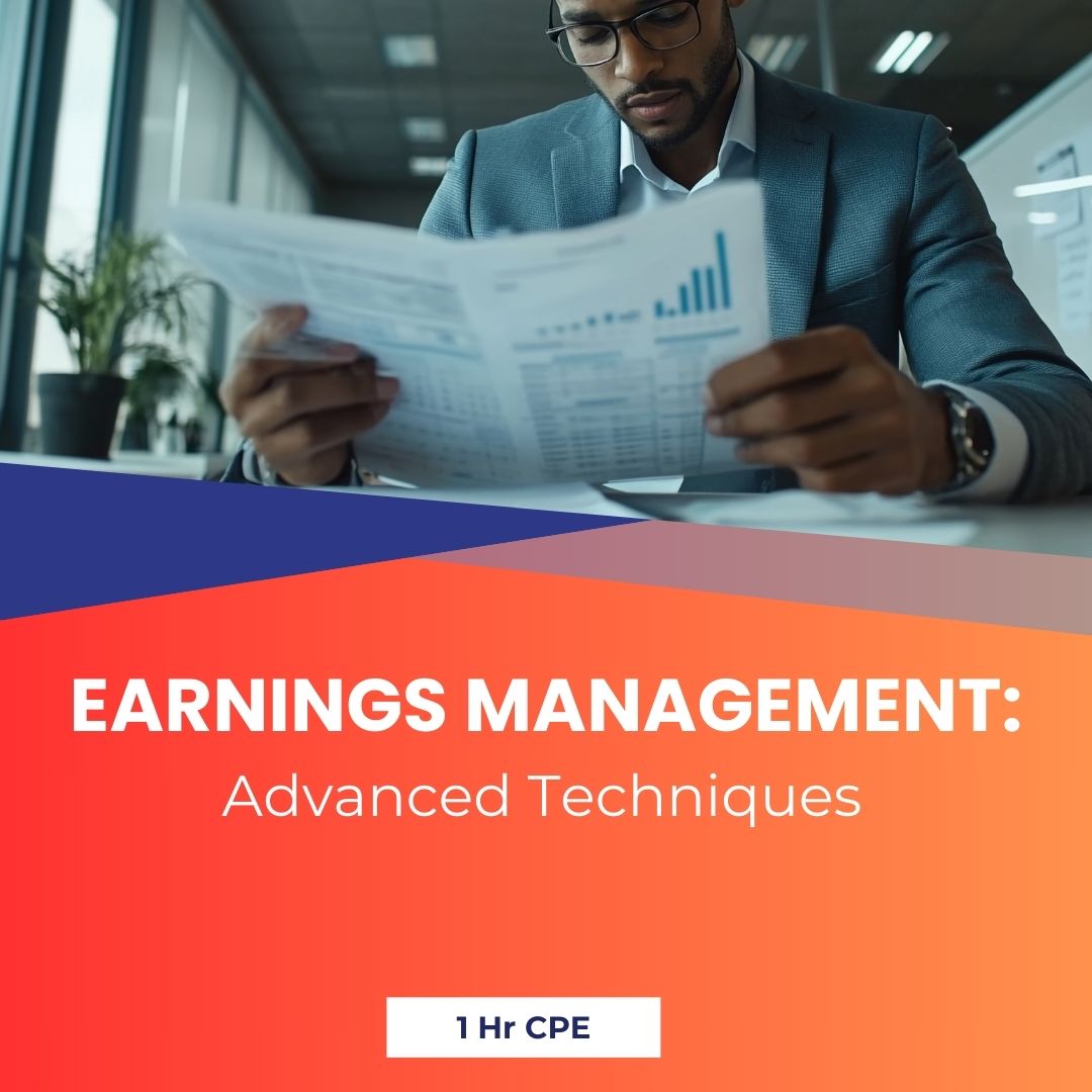 Earnings Management: Advanced Techniques (1 hr CPE) • JNCPE